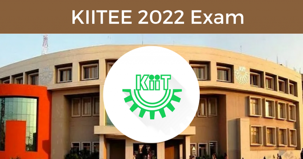 KIITEE 2022 : Exam Date,Syllabus,Exam Pattern,Registration Fees